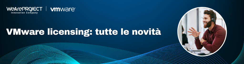 VMware Licensing: tutte le novità! - Project Informatica